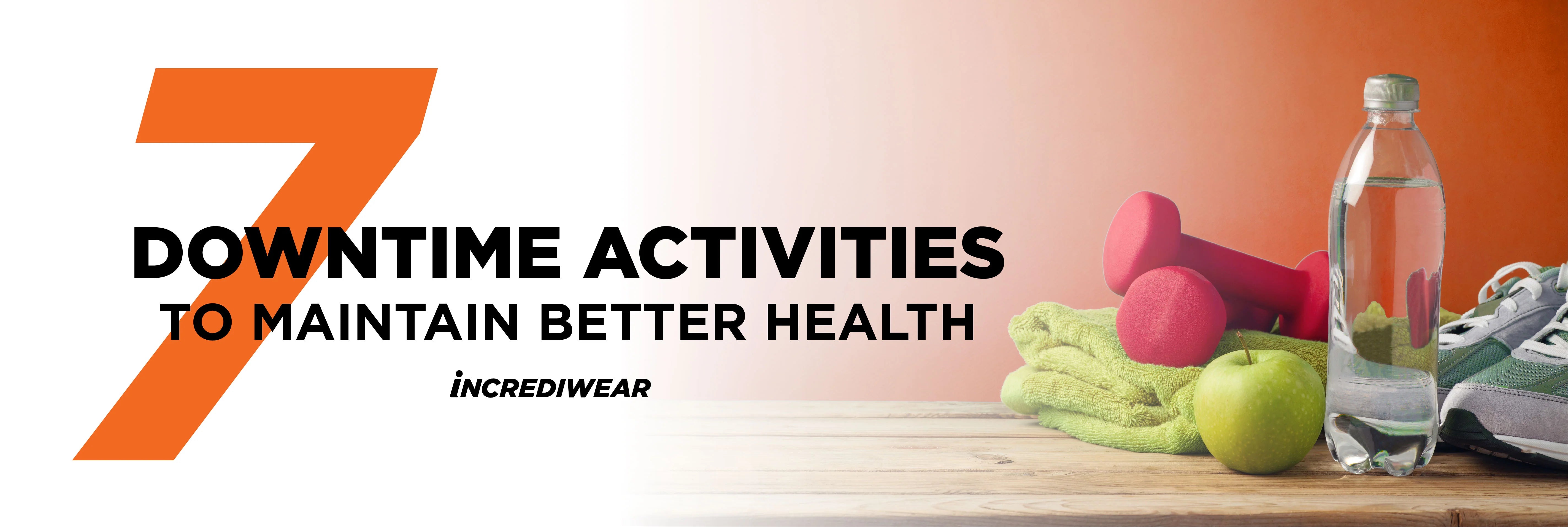 7 Down-Time Activities to Maintain Your Health | Recover with Incrediwear